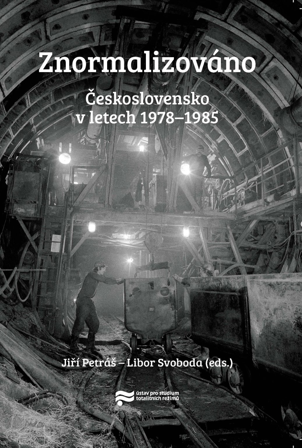 Jiří Petráš, Libor Svoboda (eds.): Znormalizováno. Československo v letech 1978–1985 – Ústav pro ...