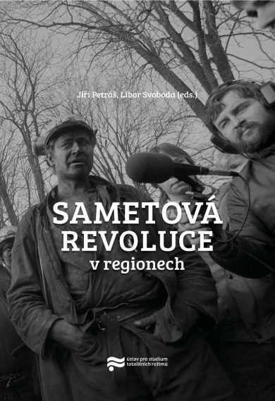 Jiří Petráš – Libor Svoboda (eds.): Sametová revoluce v regionech ...